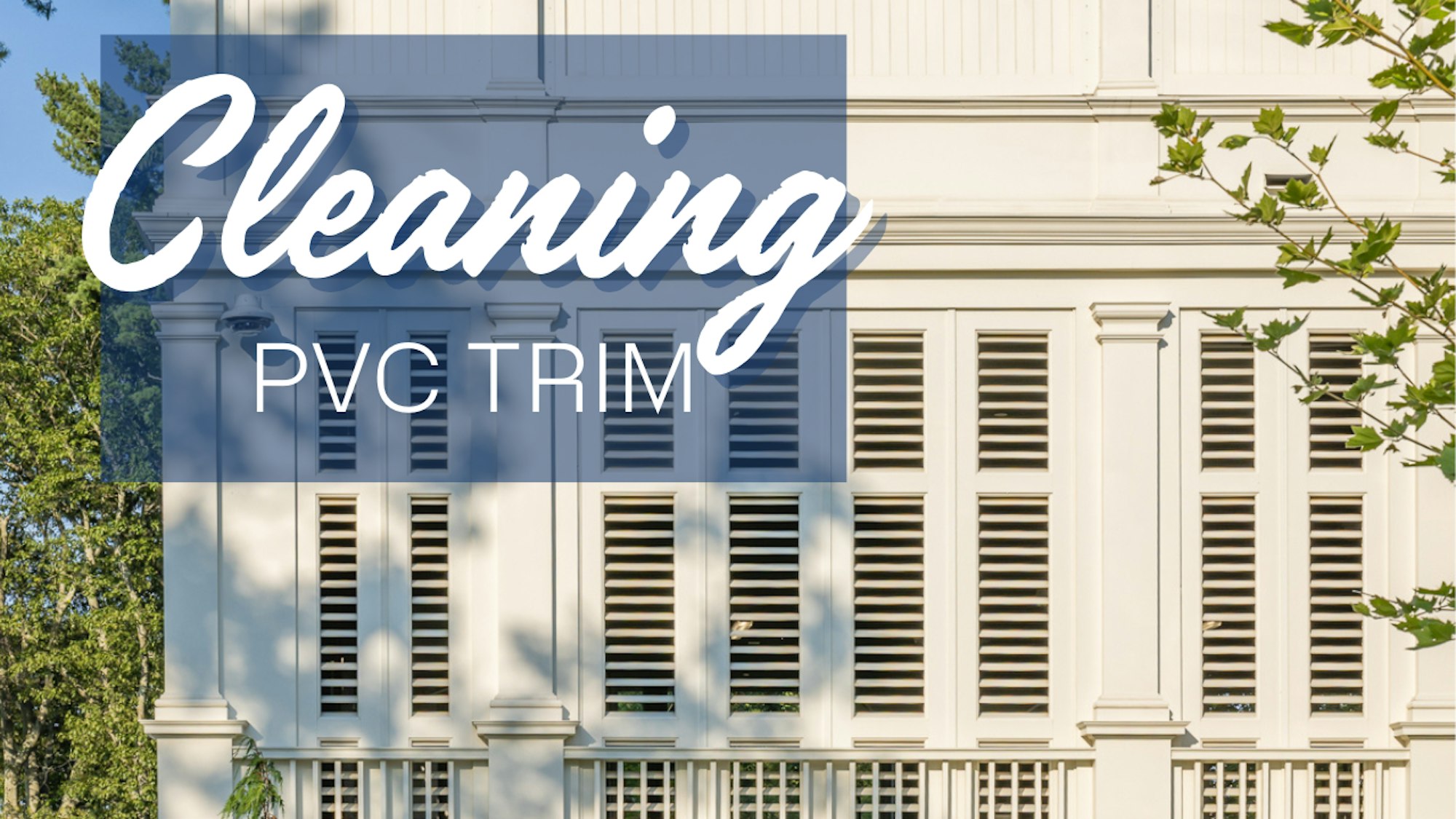 How to clean PVC trim - Decoro Building Products